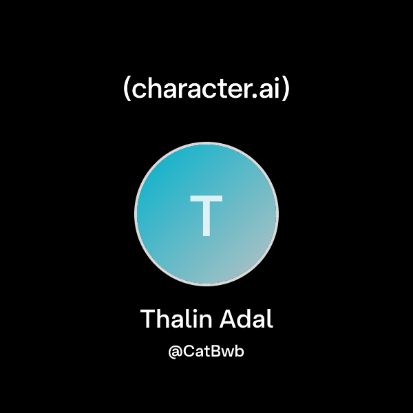 Chat with Thalin Adal | character.ai | AI Chat, Reimagined–Your Words ...