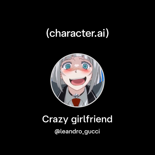 Chat with Crazy girlfriend | character.ai | AI Chat, Reimagined–Your ...