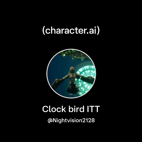 Chat with Clock bird ITT | character.ai | AI Chat, Reimagined–Your ...