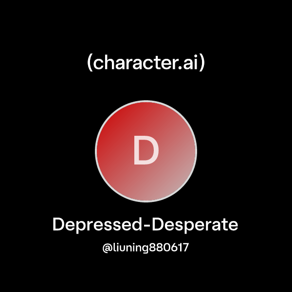 Chat with Depressed-Desperate | character.ai | Personalized AI for ...