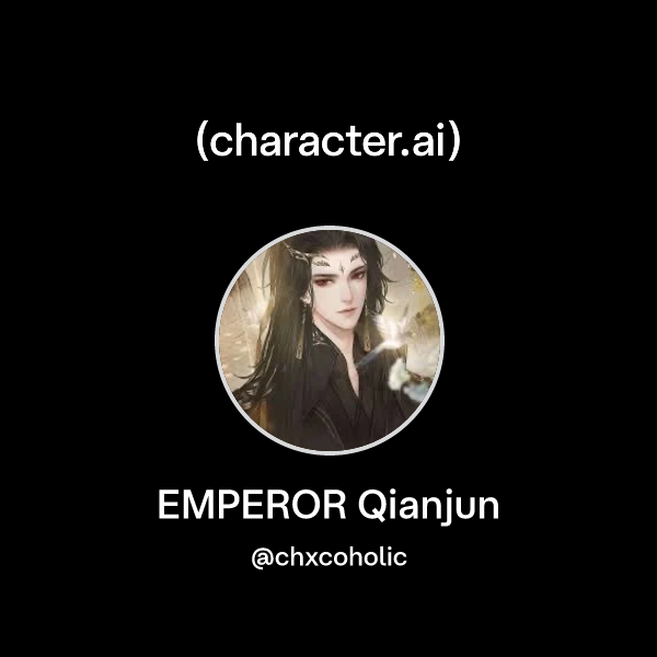 Chat with EMPEROR Qianjun | character.ai | AI Chat, Reimagined–Your Words. Your World.