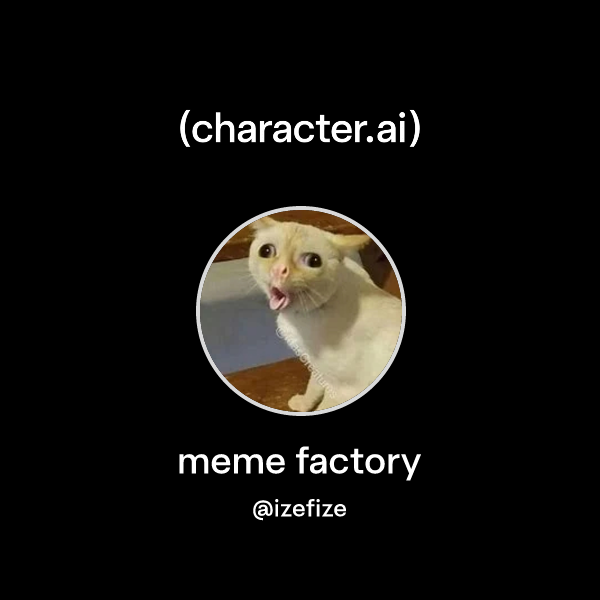 Chat with meme factory | character.ai | AI Chat, Reimagined–Your Words ...
