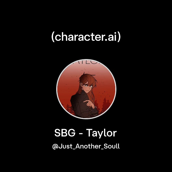Chat with SBG - Taylor | character.ai | AI Chat, Reimagined–Your Words ...