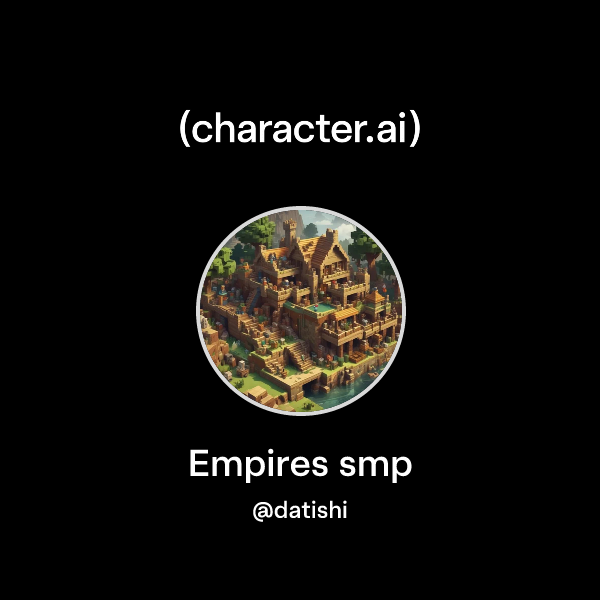 Chat with Empires smp | character.ai | AI Chat, Reimagined–Your Words ...