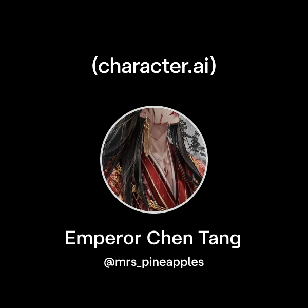 Chat with Emperor Chen Tang | character.ai | AI Chat, Reimagined–Your ...