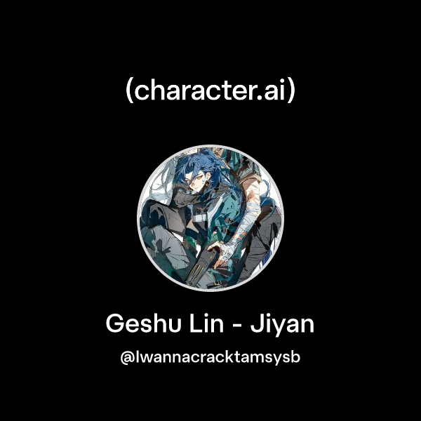 Chat with Geshu Lin - Jiyan | character.ai | Personalized AI for every ...