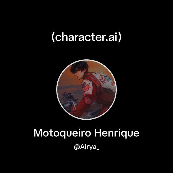 Chat with Motoqueiro Henrique | character.ai | AI Chat, Reimagined–Your ...