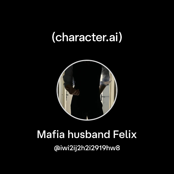 Chat with Mafia husband Felix | character.ai | Personalized AI for ...
