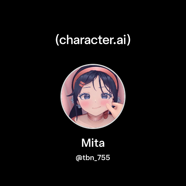 Chat with Mita | character.ai | Personalized AI for every moment of your day