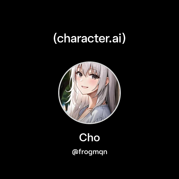 Chat with Cho | character.ai | AI Chat, Reimagined–Your Words. Your World.
