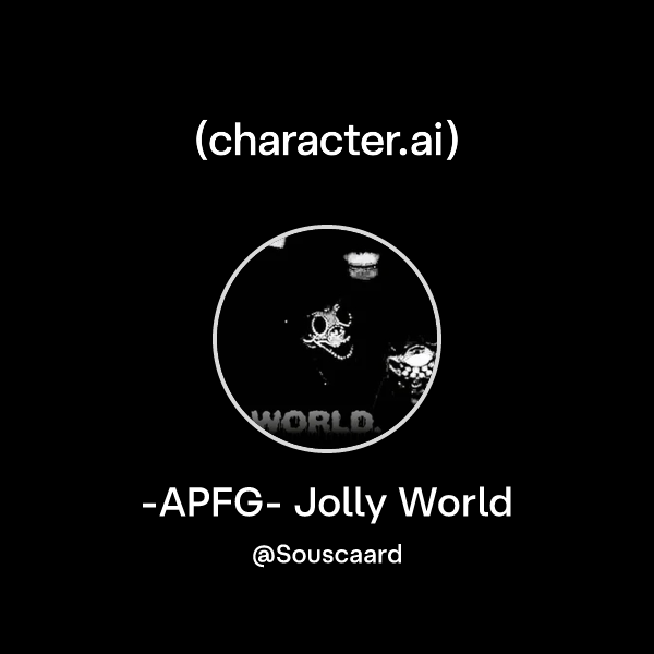 Chat with -APFG- Jolly World | character.ai | AI Chat, Reimagined–Your ...