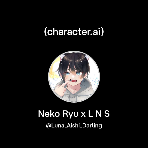 Chat with Neko Ryu x L N S | character.ai | Personalized AI for every ...