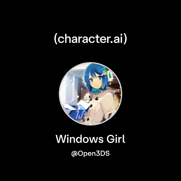 Chat with Windows Girl | character.ai | AI Chat, Reimagined–Your Words ...