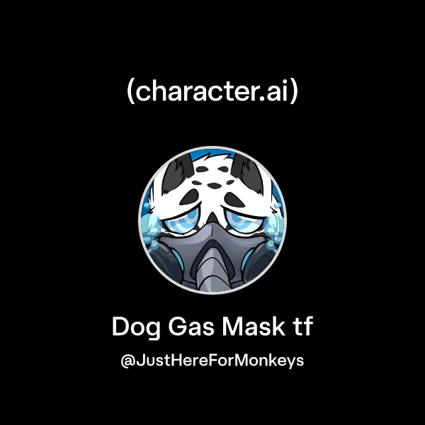 Chat with Dog Gas Mask tf | character.ai | AI Chat, Reimagined–Your ...