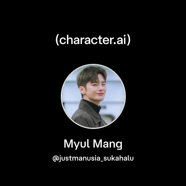 Chat with Myul Mang | character.ai | AI Chat, Reimagined–Your Words ...