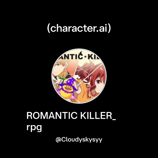 Chat with ROMANTIC KILLER_ rpg | character.ai | AI Chat, Reimagined ...