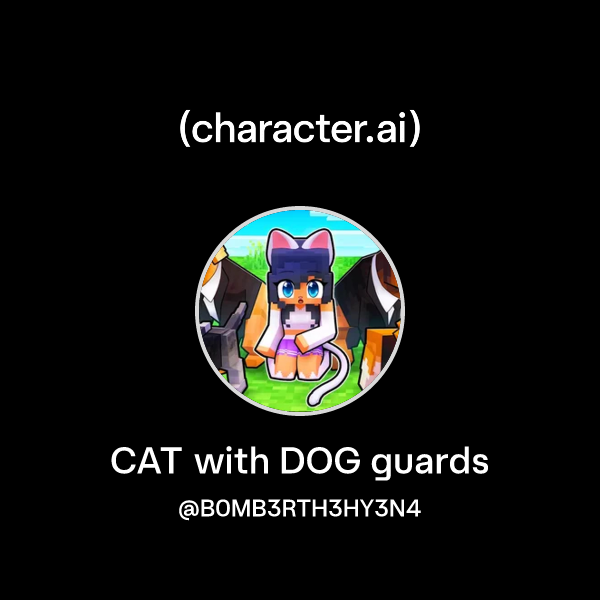 Chat with CAT with DOG guards | character.ai | AI Chat, Reimagined–Your ...