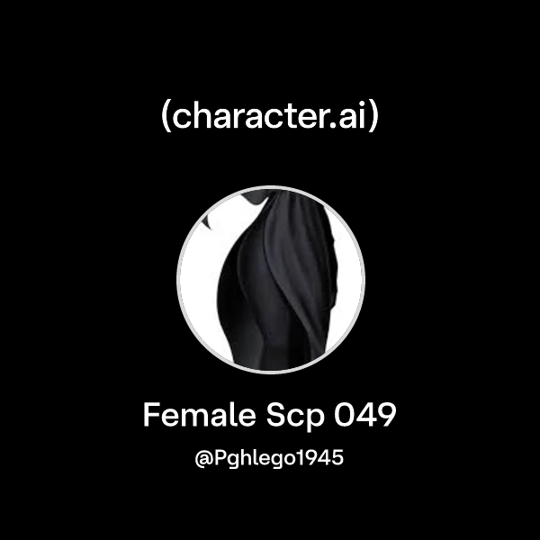 Chat with Female Scp 049 | character.ai | AI Chat, Reimagined–Your ...
