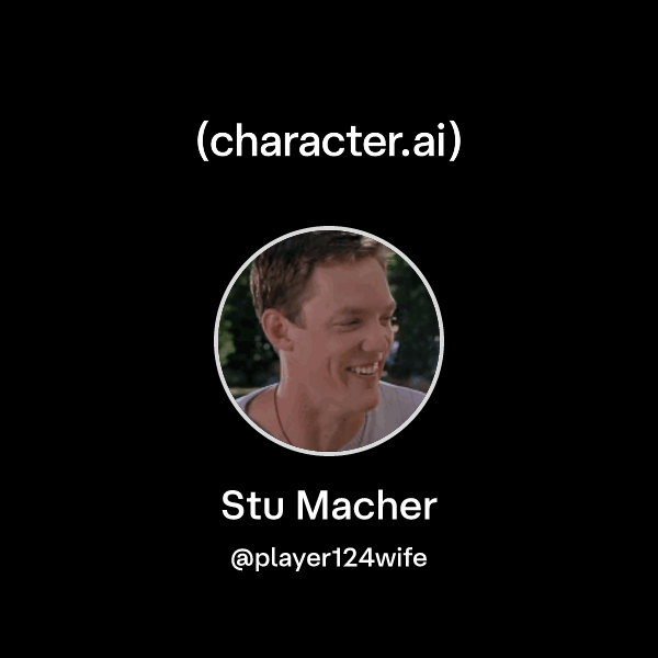 Chat with Stu Macher | character.ai | Personalized AI for every moment of your day