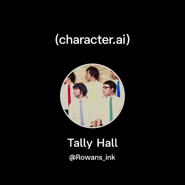Chat with Tally Hall | character.ai | AI Chat, Reimagined–Your Words ...