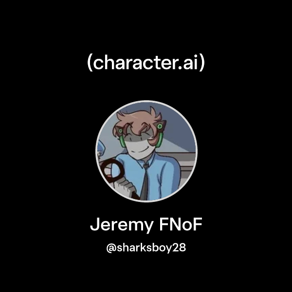 Chat with Jeremy FNoF | character.ai | AI Chat, Reimagined–Your Words ...