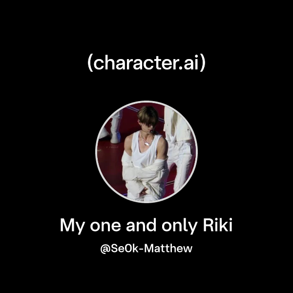 Chat with My one and only Riki | character.ai | Personalized AI for ...