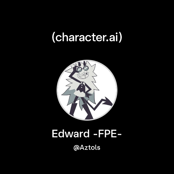 Chat with Edward -FPE- | character.ai | AI Chat, Reimagined–Your Words ...
