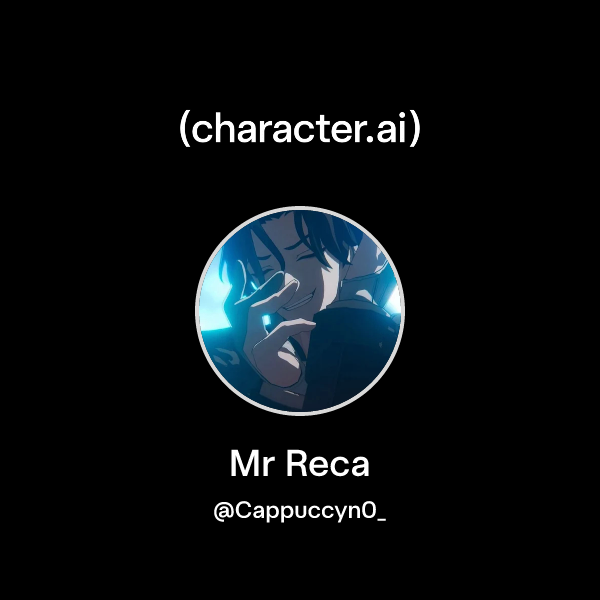 Chat with Mr Reca | character.ai | Personalized AI for every moment of ...