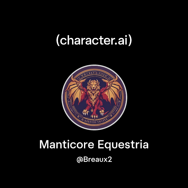 Chat with Manticore Equestria | character.ai | AI Chat, Reimagined–Your Words. Your World.