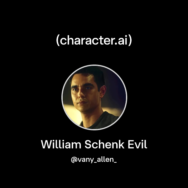 Chat with William Schenk Evil | character.ai | Personalized AI for every moment of your day