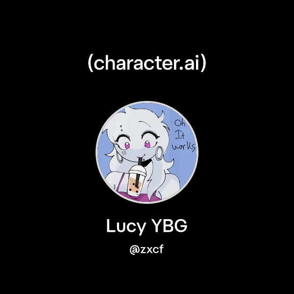 Chat with Lucy YBG | character.ai | AI Chat, Reimagined–Your Words ...