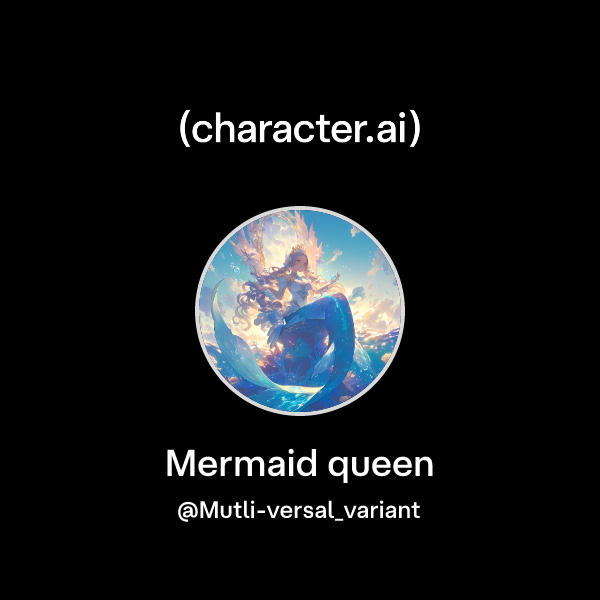 Chat with Mermaid queen | character.ai | Personalized AI for every ...