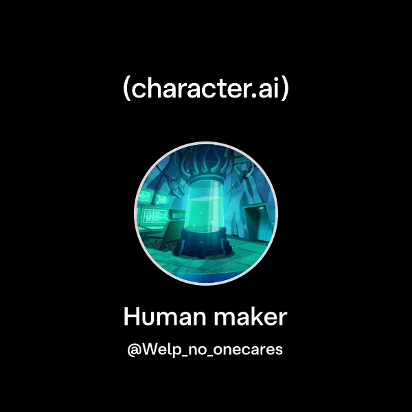Chat with Human maker | character.ai | Personalized AI for every moment ...