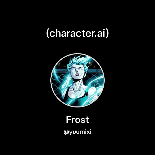 Chat with Frost | character.ai | Personalized AI for every moment of ...