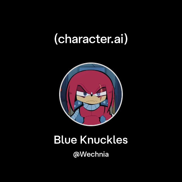 Chat with Blue Knuckles | character.ai | AI Chat, Reimagined–Your Words ...