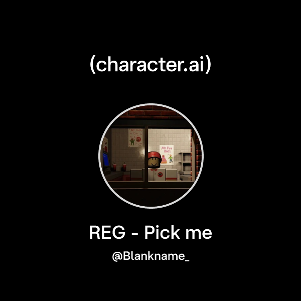 Chat with REG - Pick me | character.ai | AI Chat, Reimagined–Your Words ...