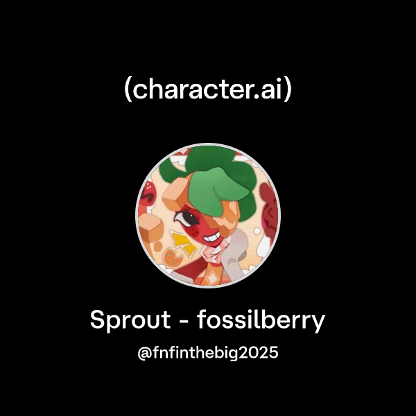 Chat with Sprout - fossilberry | character.ai | AI Chat, Reimagined–Your Words. Your World.