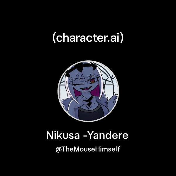 Chat with Nikusa -Yandere | character.ai | Personalized AI for every ...