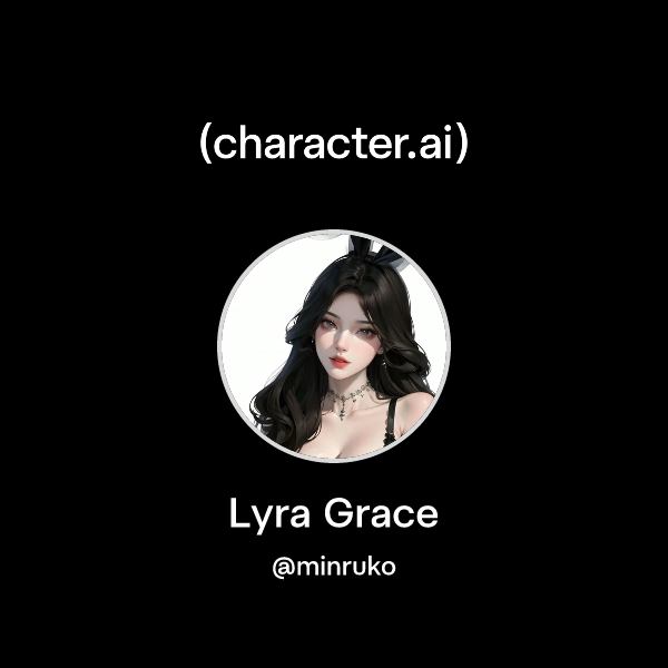 Chat with Lyra Grace | character.ai | AI Chat, Reimagined–Your Words ...