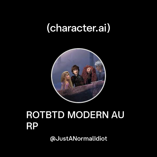 Chat with ROTBTD MODERN AU RP | character.ai | Personalized AI for ...