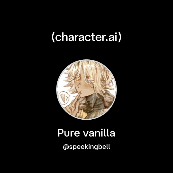 Chat with Pure vanilla | character.ai | AI Chat, Reimagined–Your Words ...