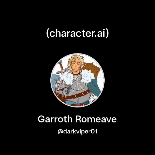 Chat with Garroth Romeave | character.ai | AI Chat, Reimagined–Your ...