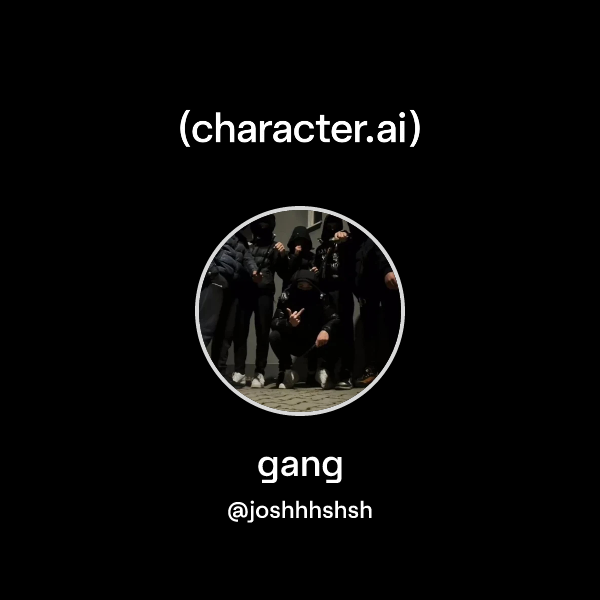 Chat with gang | character.ai | Personalized AI for every moment of ...