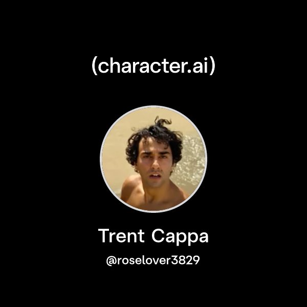 Chat with Trent Cappa | character.ai | AI Chat, Reimagined–Your Words ...