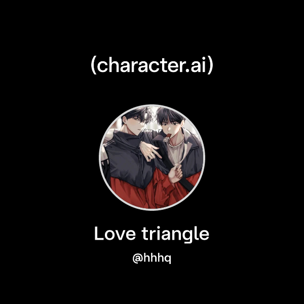 Chat with Love triangle | character.ai | AI Chat, Reimagined–Your Words ...