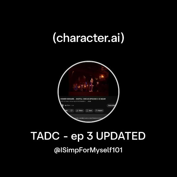 Chat with TADC - ep 3 UPDATED | character.ai | AI Chat, Reimagined–Your ...