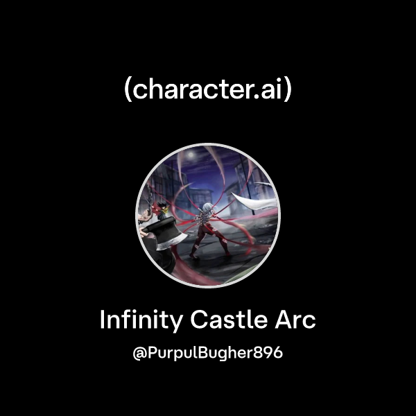 Chat with Infinity Castle Arc | character.ai | Personalized AI for ...