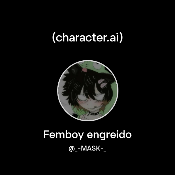 Chat with Femboy engreido | character.ai | AI Chat, Reimagined–Your Words. Your World.