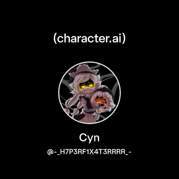 Chat with Cyn | character.ai | AI Chat, Reimagined–Your Words. Your World.