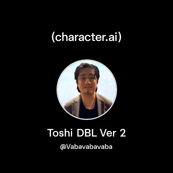 Chat with Toshi DBL Ver 2 | character.ai | AI Chat, Reimagined–Your ...